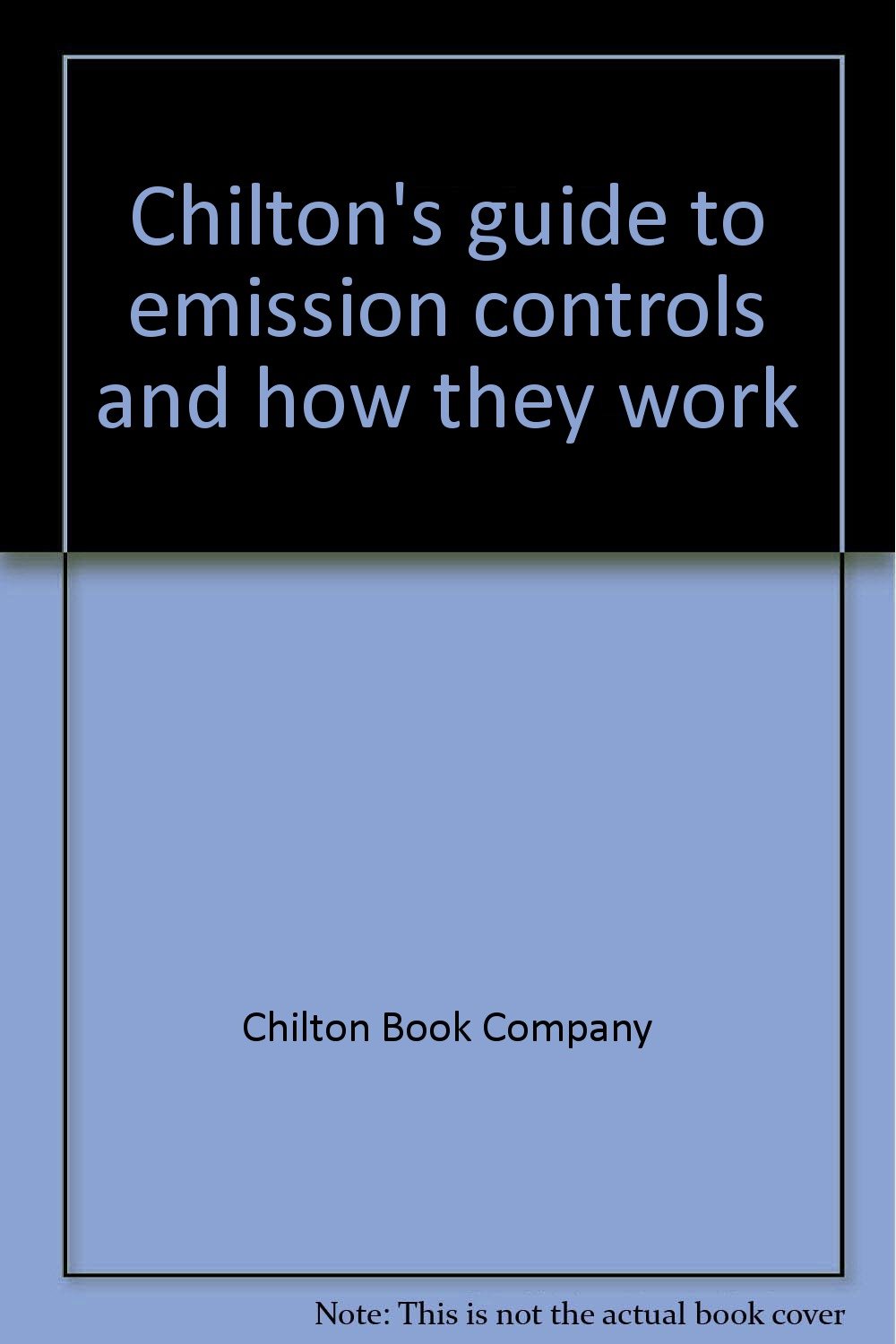 Chilton's guide to emission controls and how they work: Chilton Book ...