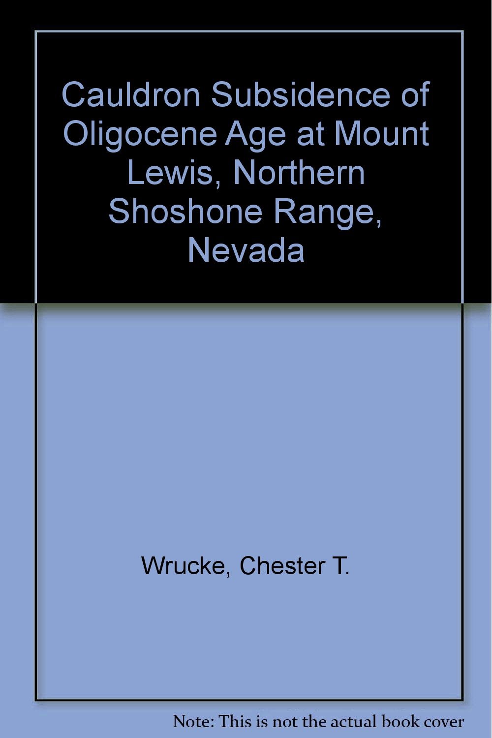 Cauldron Subsidence of Oligocene Age at Mount Lewis, Northern Shoshone Range, Nevada: Chester T ...