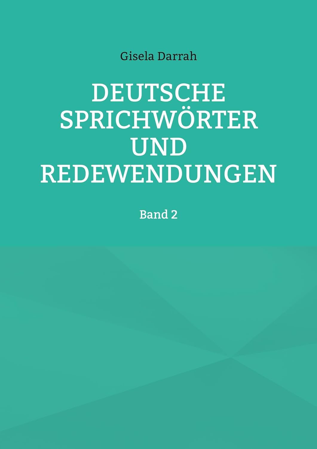 Deutsche Sprichwörter und Redewendungen: Band 2 eBook : Darrah, Gisela ...