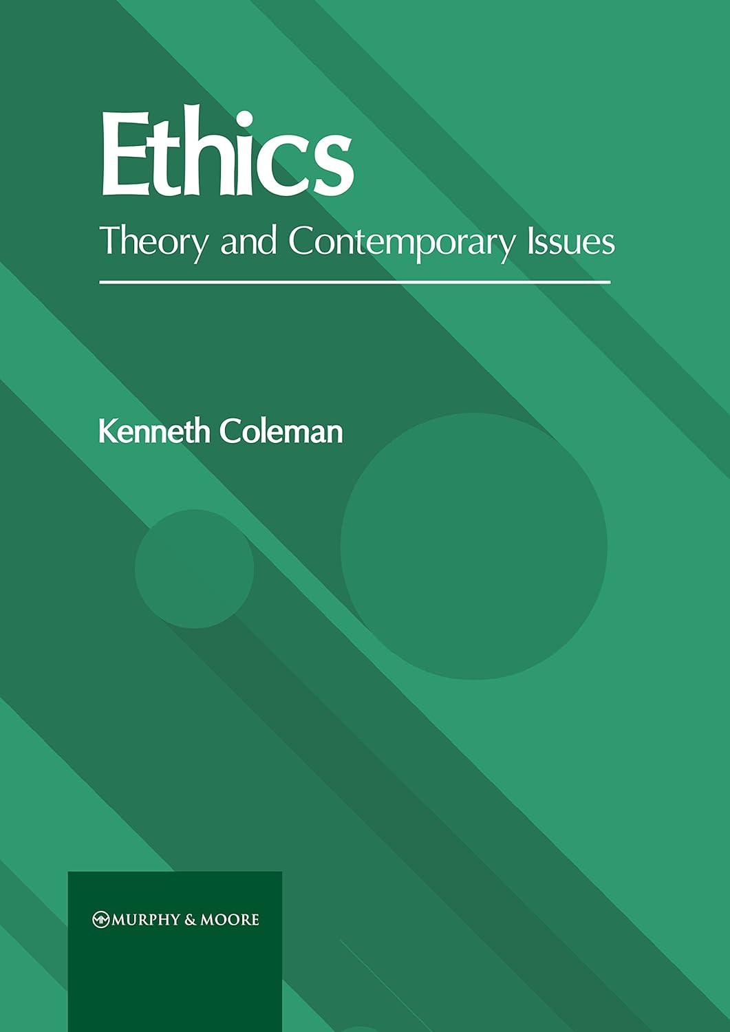 Ethics: Theory and Contemporary Issues: Coleman, Kenneth: 9781639872169 ...