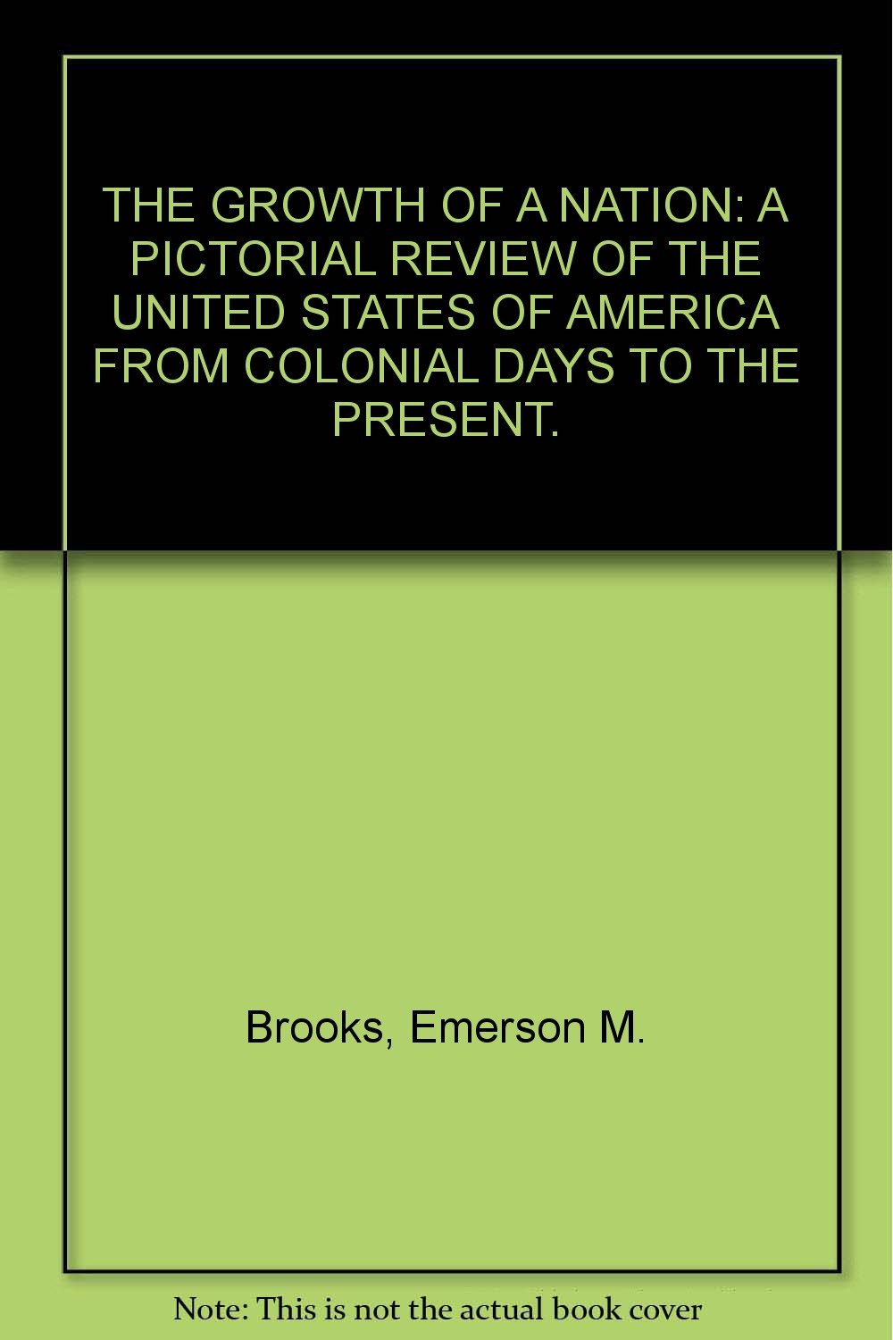 The growth of a nation;: A pictorial review of the United States of ...