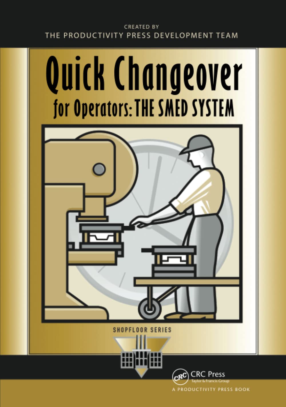 Quick Changeover for Operators: The SMED System (The Shopfloor Series ...