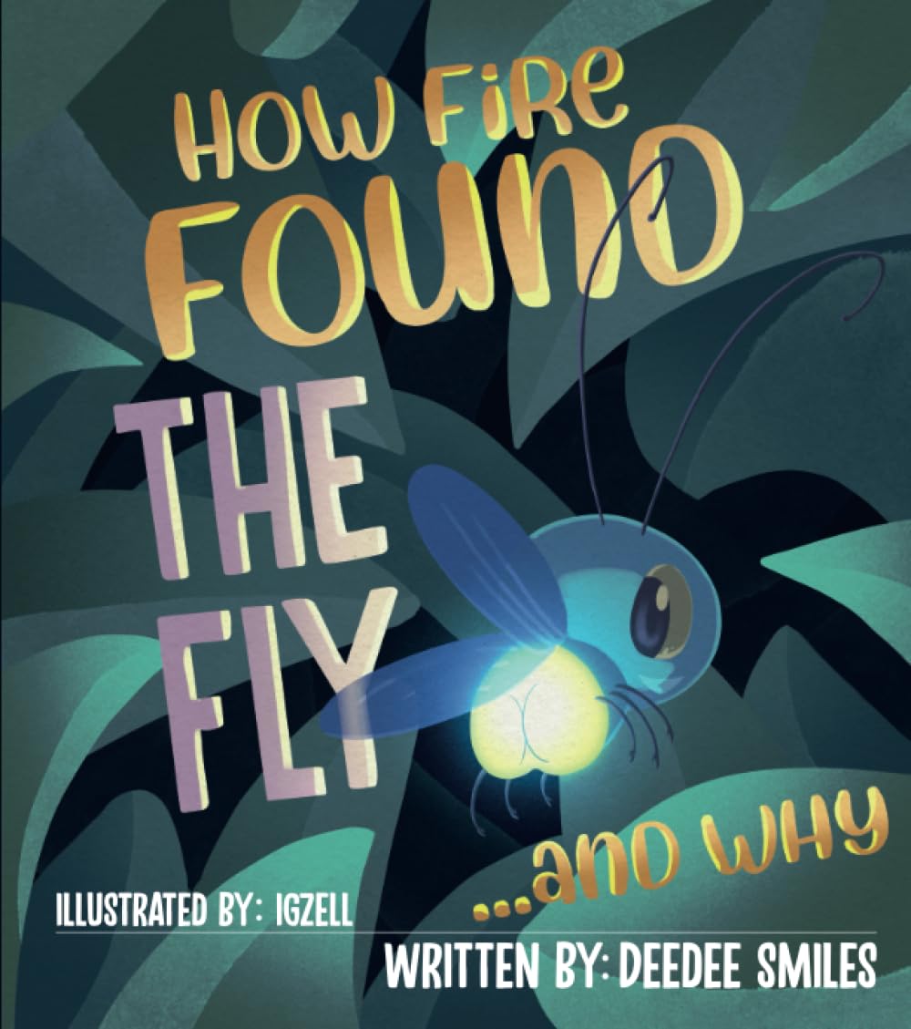 How Fire Found the Fly and Why: Smiles, DeeDee, Mendoza, Igzell ...