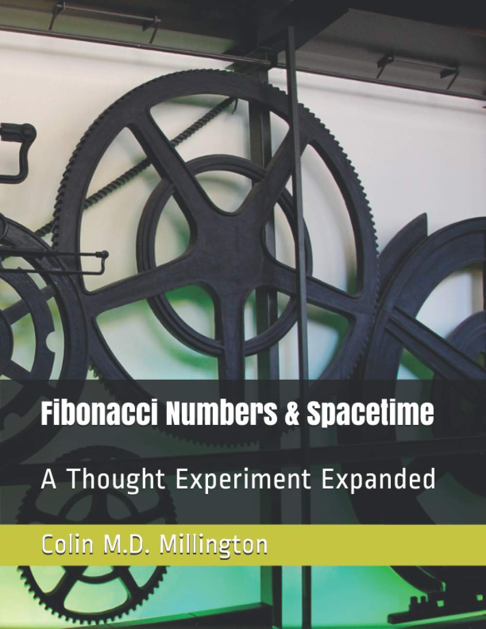 Fibonacci Numbers & Spacetime: A Thought Experiment Expanded (Fibonacci Numbers & Atoms: A ...