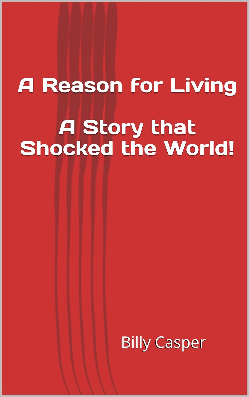 Amazon.com: A Reason for Living A Story that Shocked the World! eBook ...