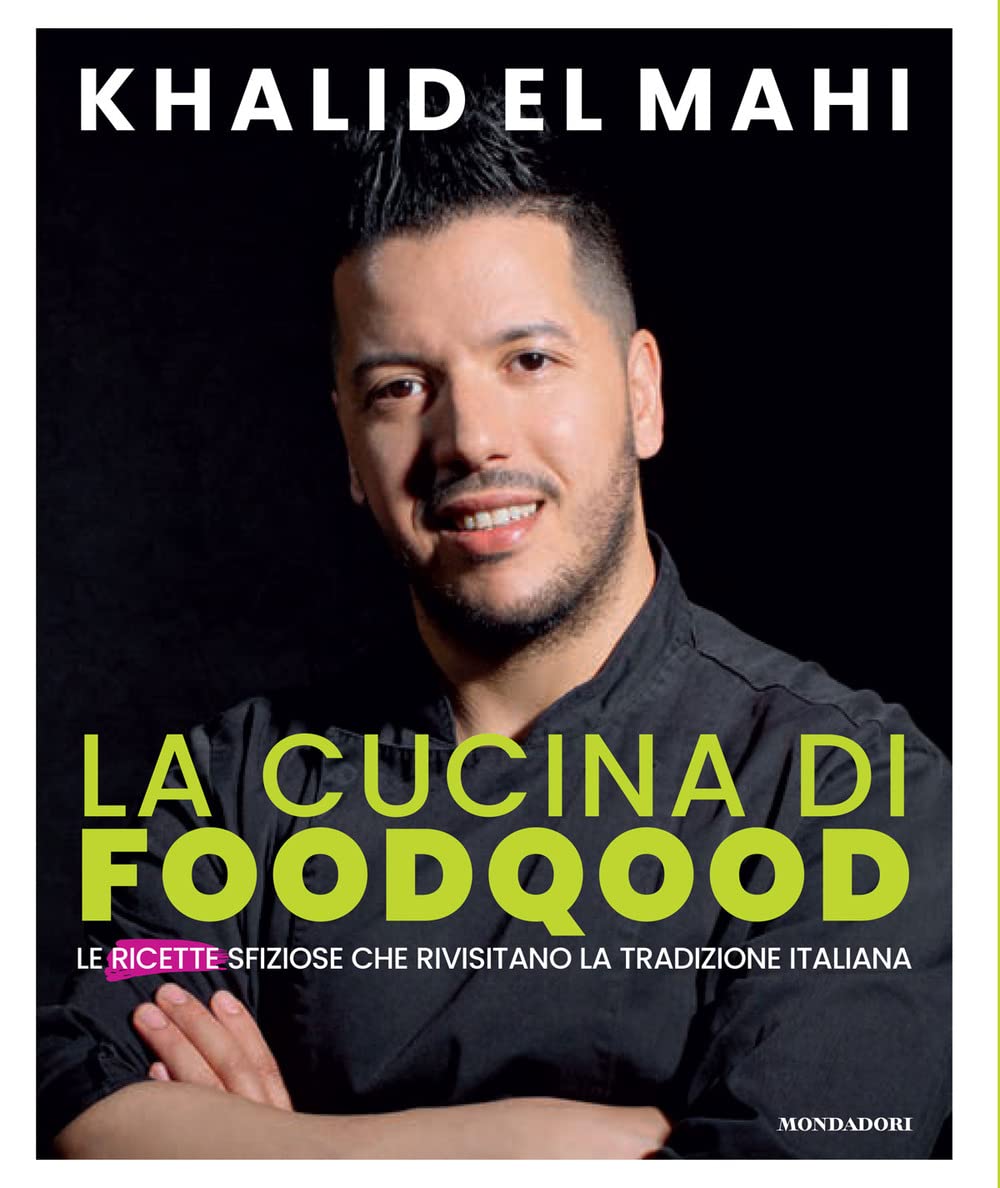 La cucina di Foodqood. Le ricette sfiziose che rivisitano la tradizione ...