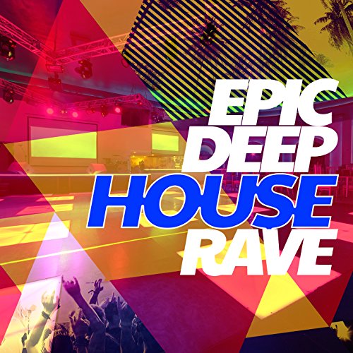 Play Epic Deep House Rave by Deep House Rave on Amazon Music