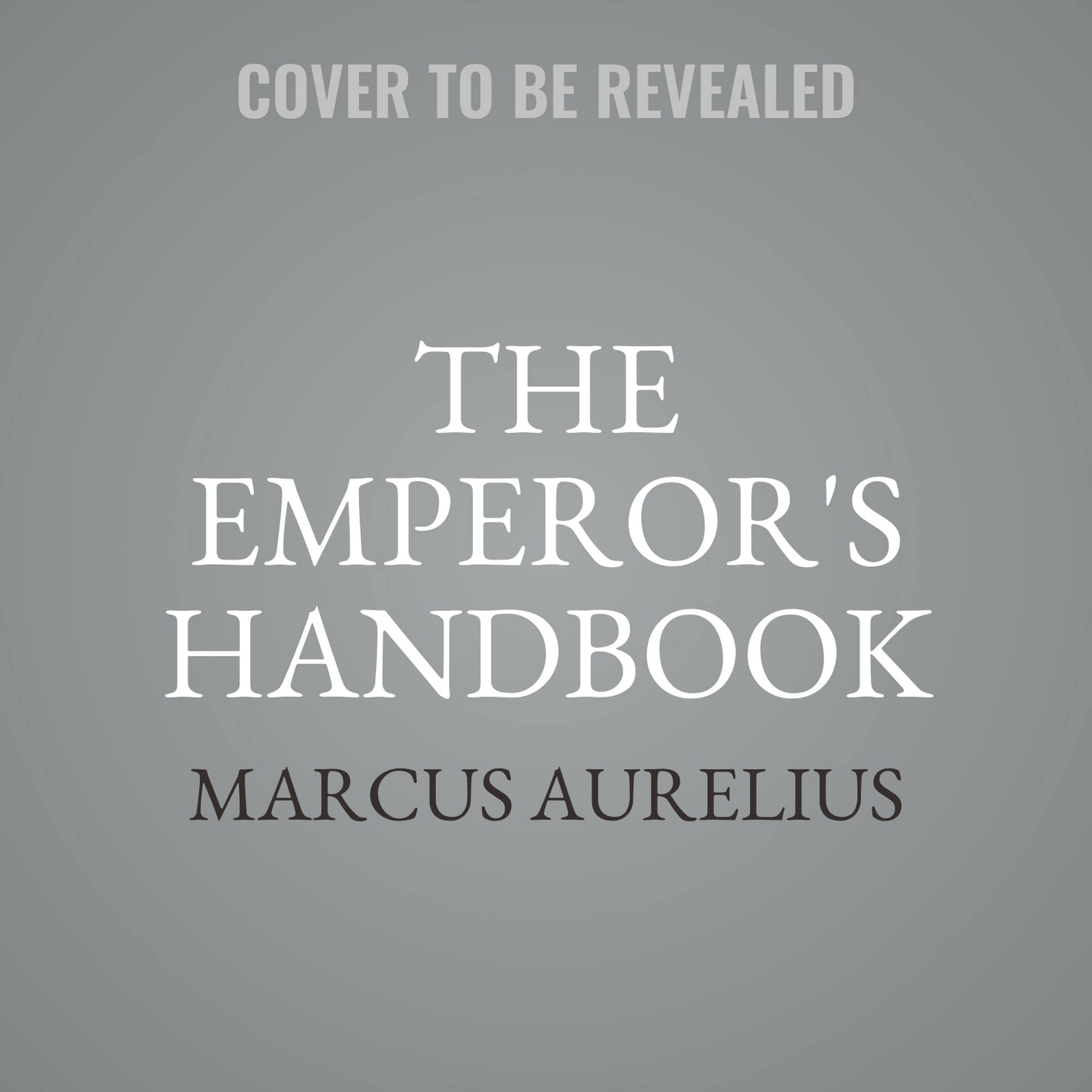The Emperor's Handbook: A New Translation of the Meditations: Aurelius ...