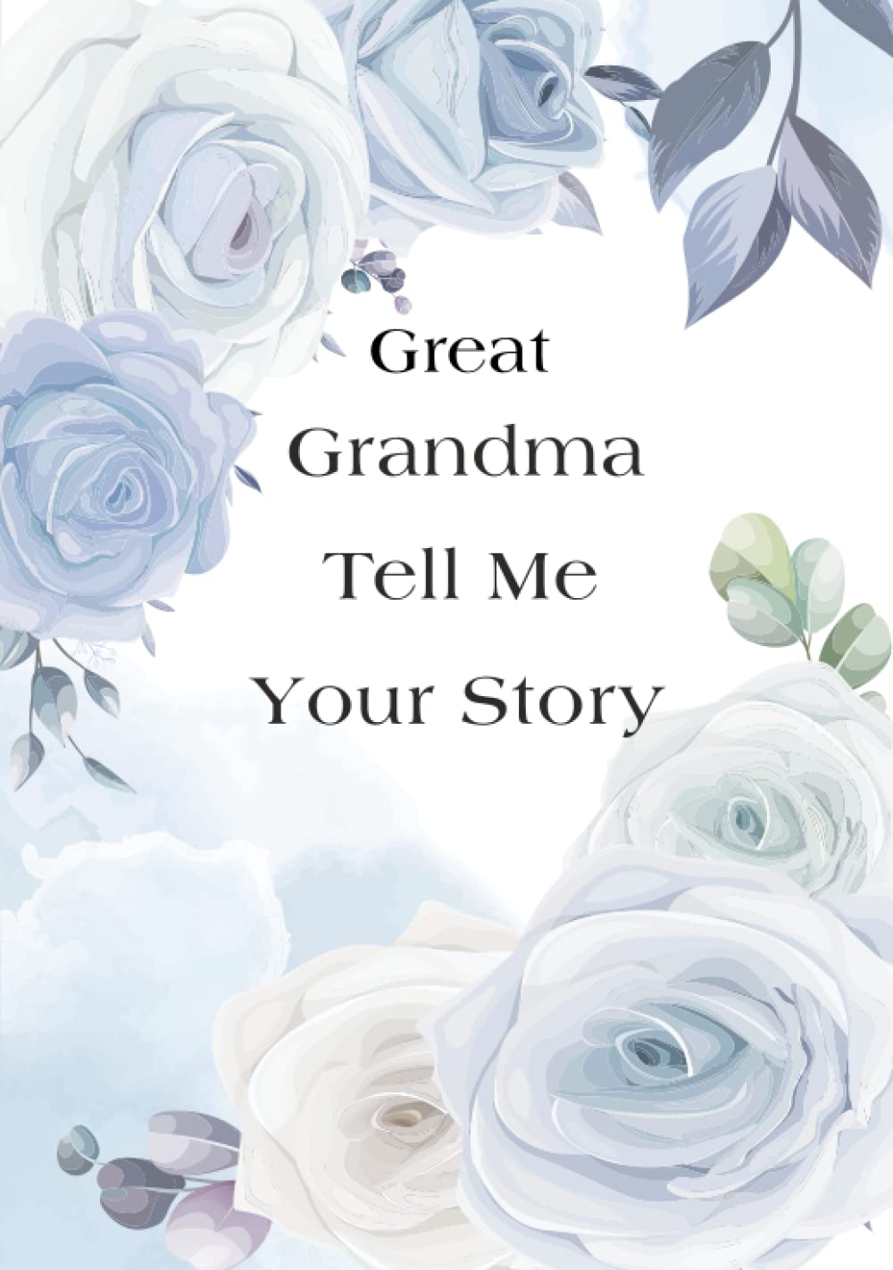 Great Grandma Tell Me Your Story: A Grandmother’s Guided Keepsake ...