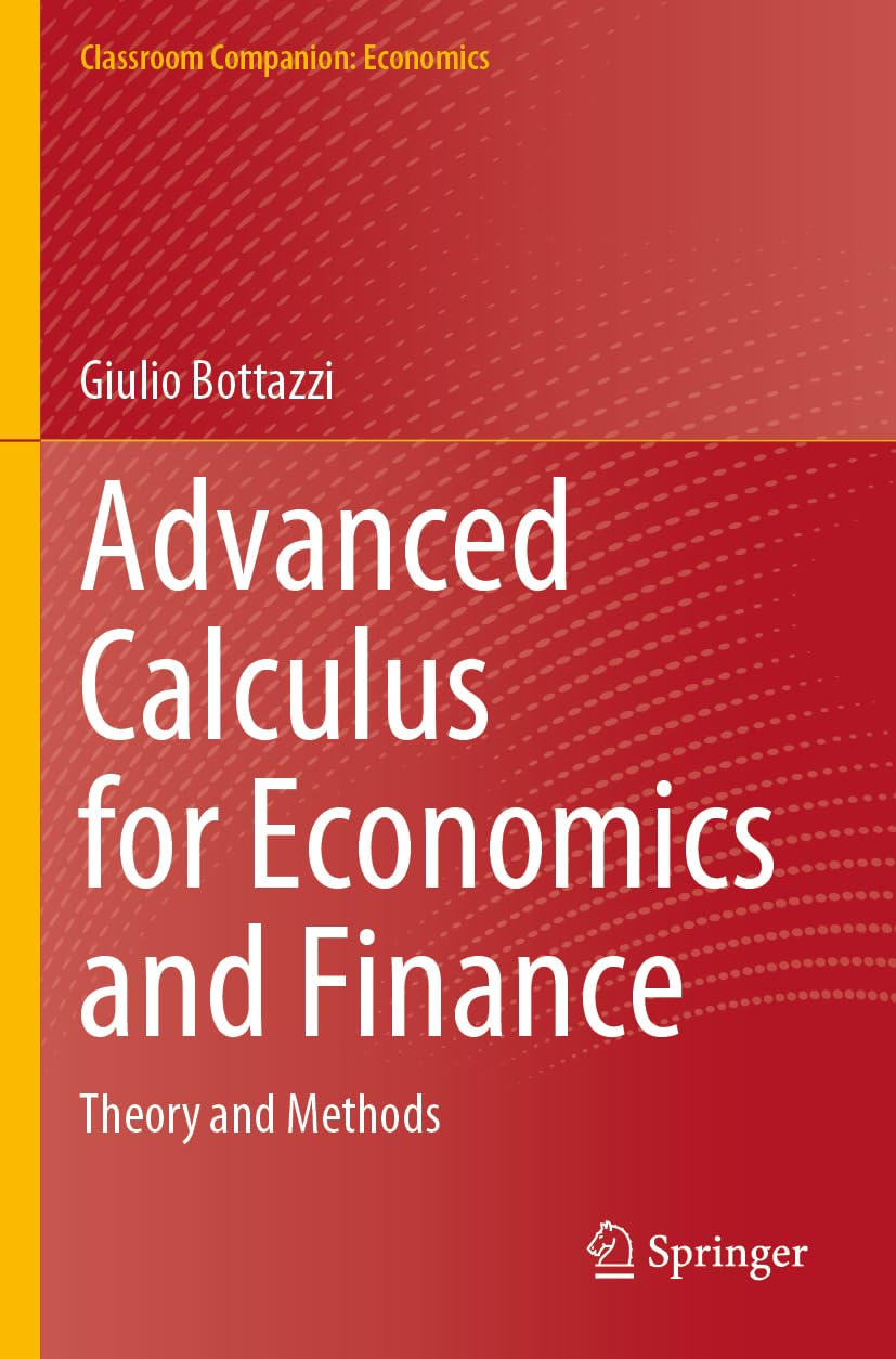 Advanced Calculus for Economics and Finance: Theory and Methods ...