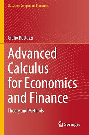 Advanced Calculus for Economics and Finance: Theory and Methods ...