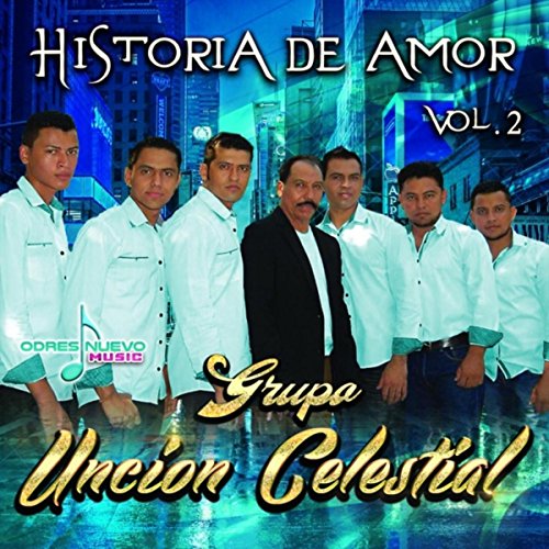 Play Historia de Amor, Vol. 2 by Grupo Uncion Celestial on Amazon Music