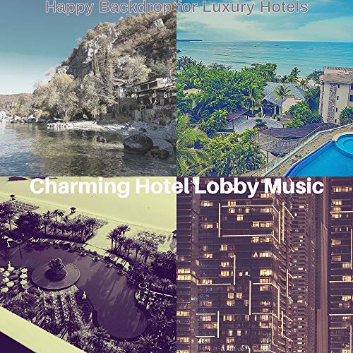 Happy Backdrop for Luxury Hotels by Charming Hotel Lobby Music on ...