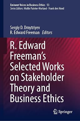 R. Edward Freeman’s Selected Works on Stakeholder Theory and Business ...