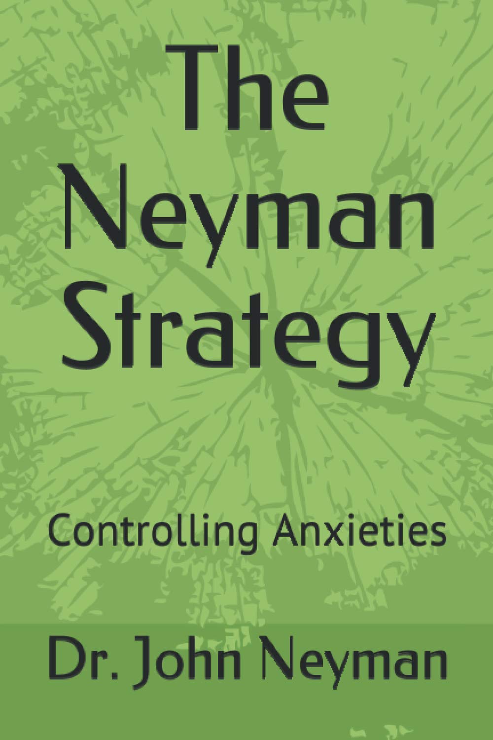 The Neyman Strategy: Overcoming Anxieties: Neyman Jr., Dr. John E ...