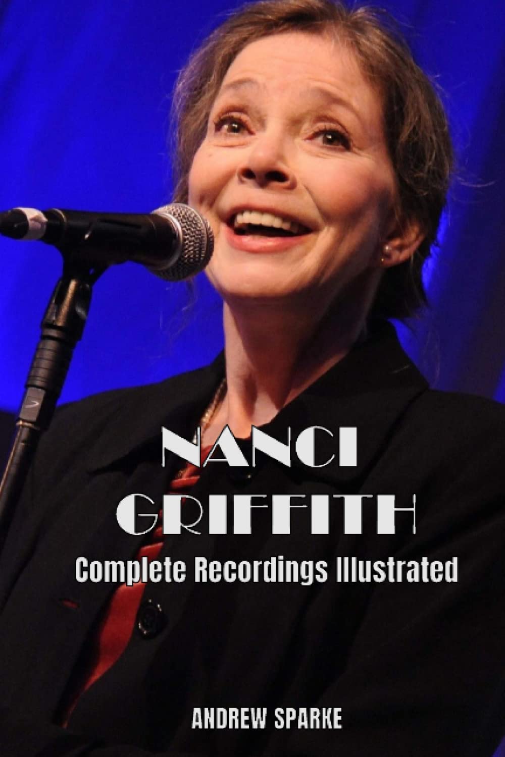Nanci Griffith: Complete Recordings Illustrated: 223 (Essential ...