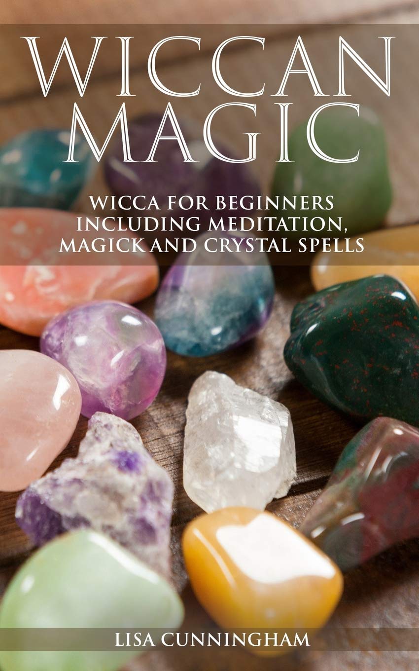 Wiccan Magic: Wicca For Beginners including Meditation, Magick and ...