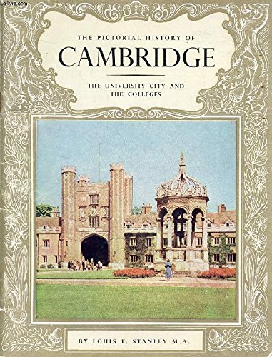 THE PICTORIAL HISTORY OF CAMBRIDGE, THE UNIVERSITY CITY AND THE ...