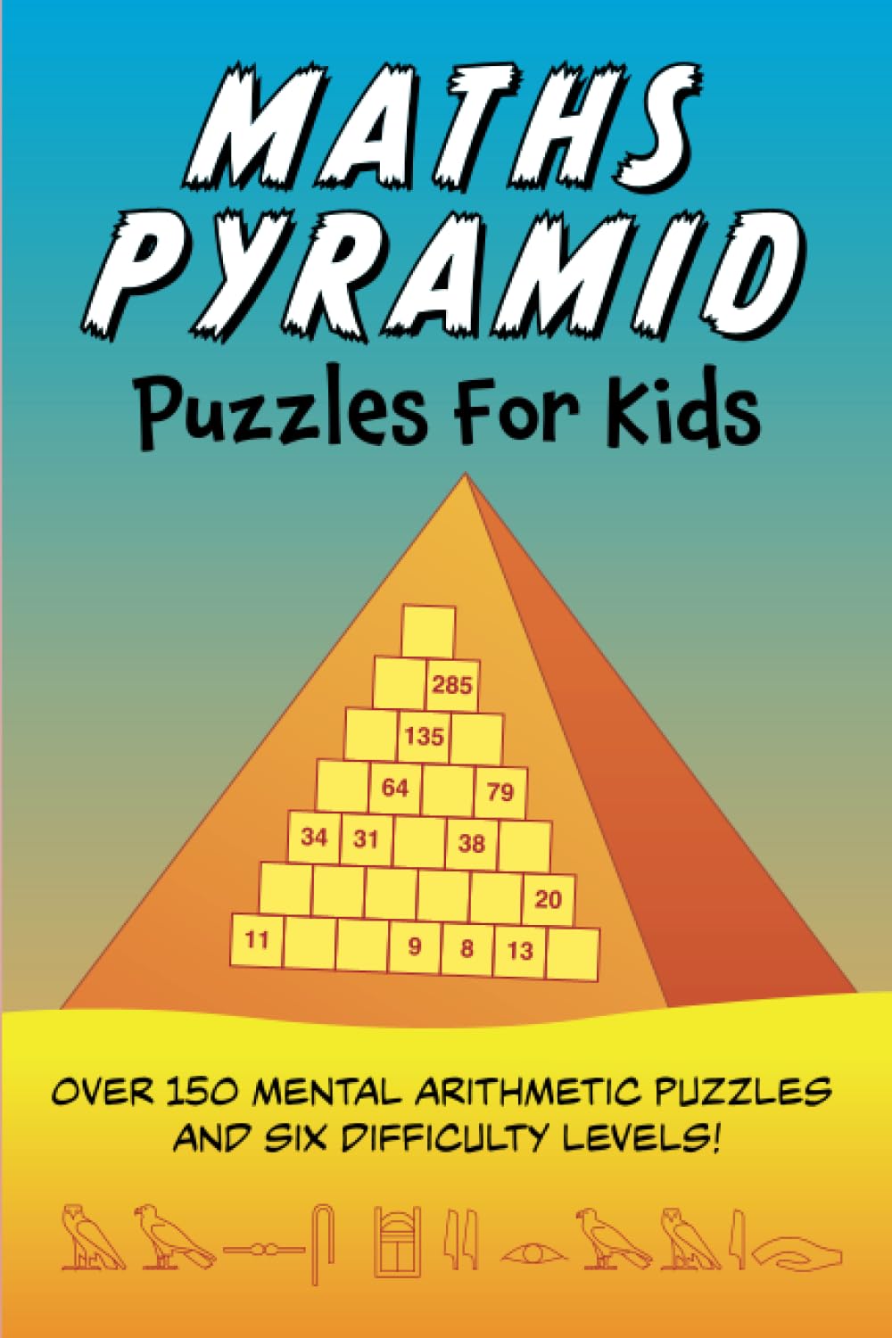 Maths Pyramid Puzzles for Kids: Over 150 mental arithmetic puzzles and ...