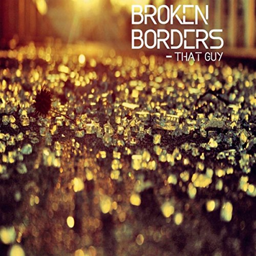 Écouter Broken Borders par That Guy sur Amazon Music Unlimited