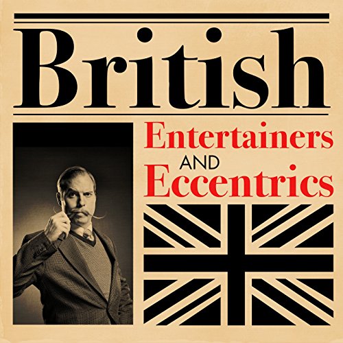 Amazon MusicでVARIOUS ARTISTSのBritish Entertainers and Eccentricsを再生する