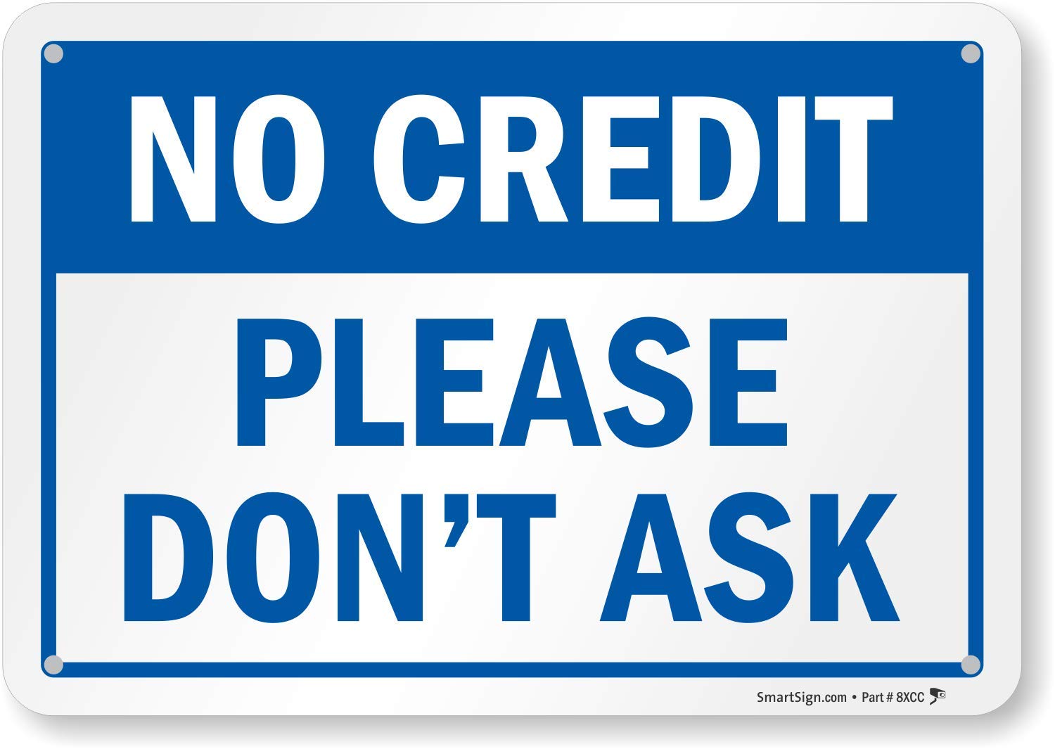SmartSign-S2-0323-PL-10 No Credit - Please Don't Ask Sign by | 7" x 10 ...