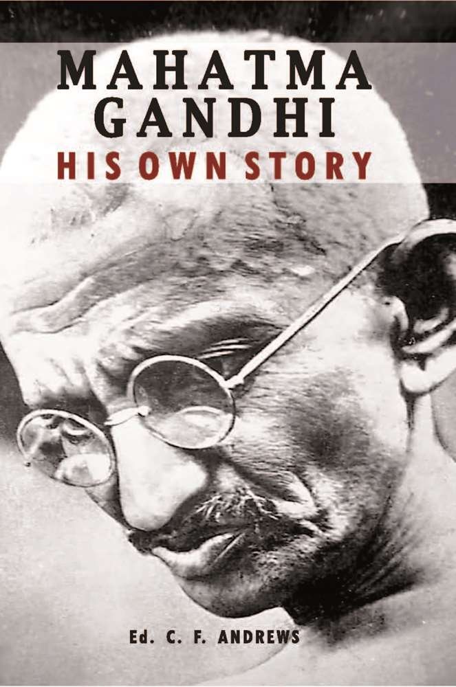 Mahatma Gandhi : His Own Story : C F Andrews: Amazon.in: Books
