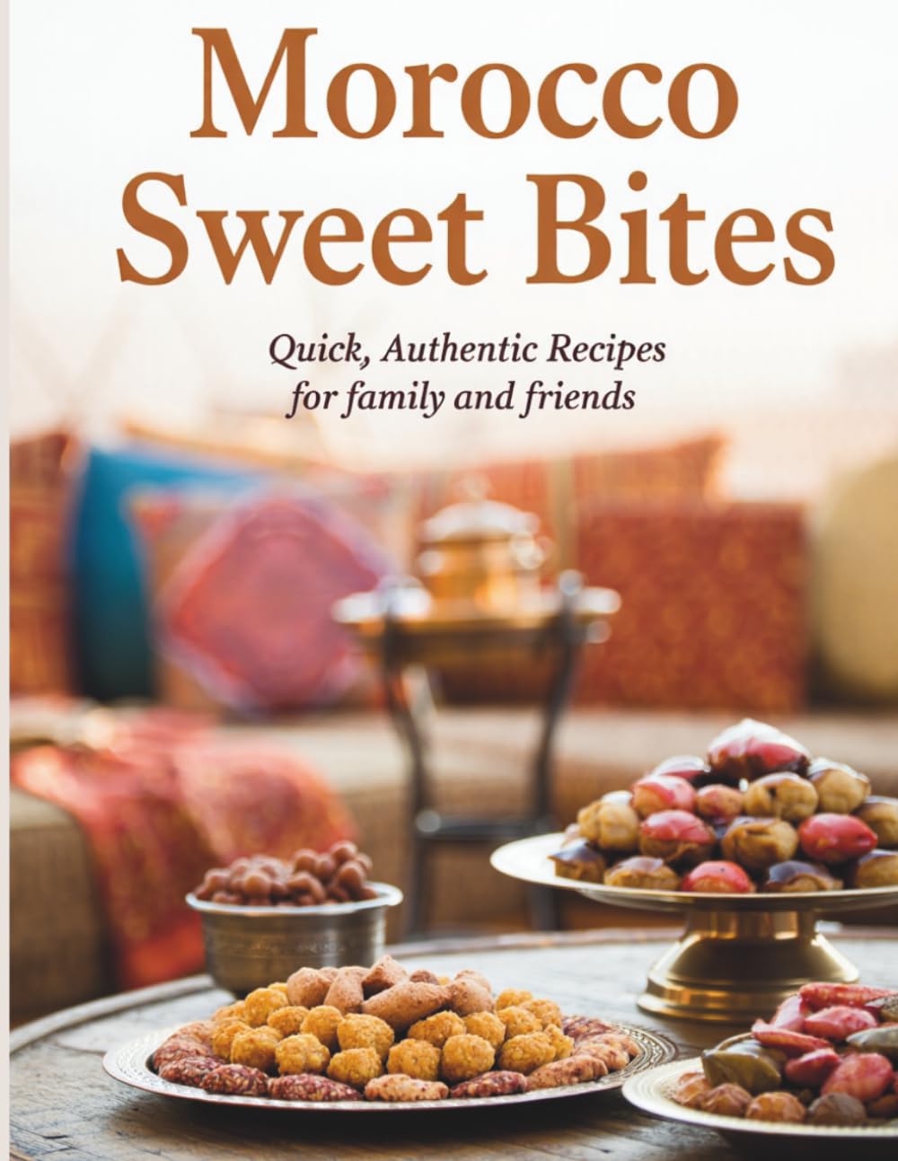 Morocco Sweet Bites: Quick, Authentic Recipes for Family and Friends ...