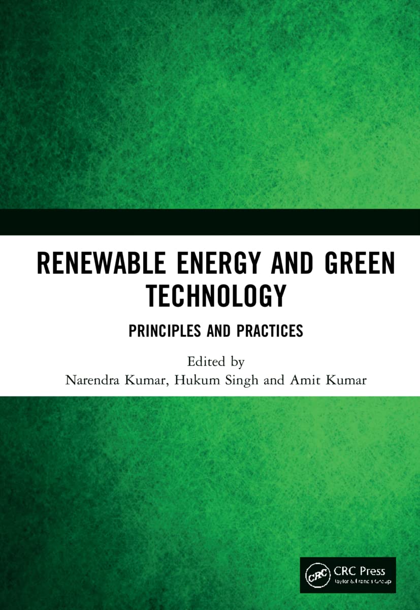 Renewable Energy and Green Technology: Principles and Practices: Kumar ...