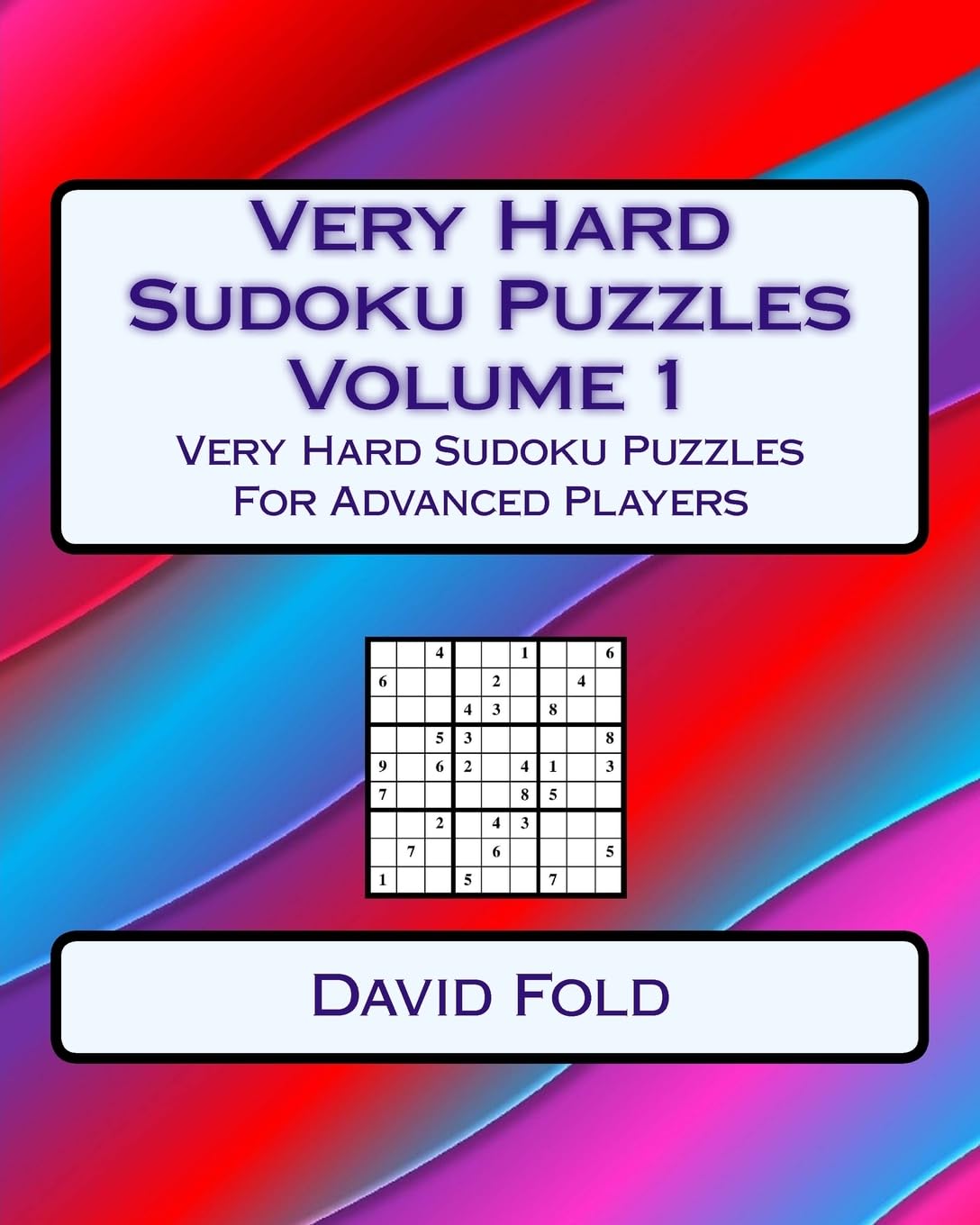Very Hard Sudoku Puzzles Volume 1: Very Hard Sudoku Puzzles For ...