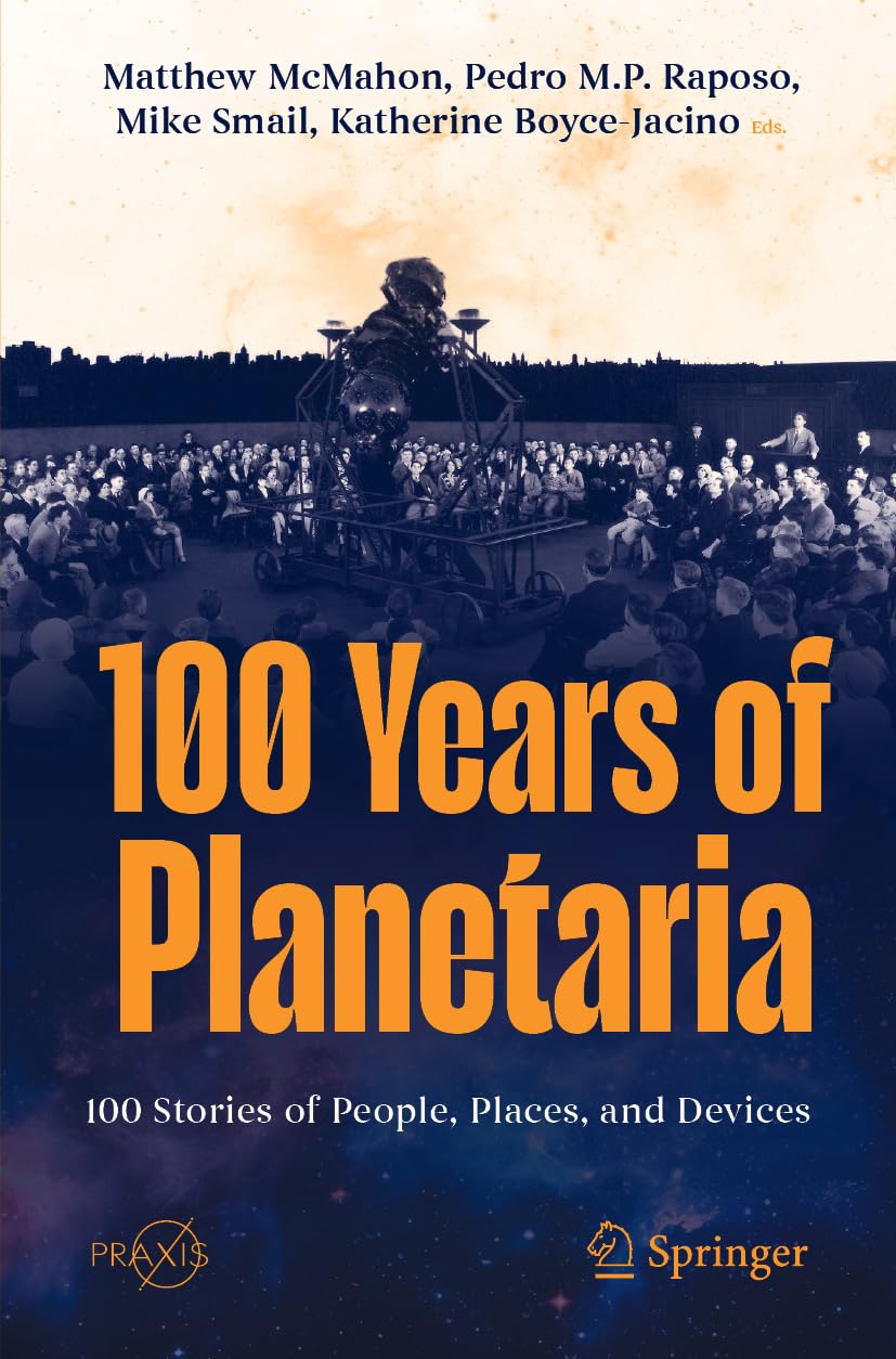 100 Years of Planetaria: 100 Stories of People, Places, and Devices ...