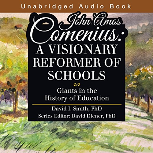 John Amos Comenius: A Visionary Reformer of Schools (Audio Download ...