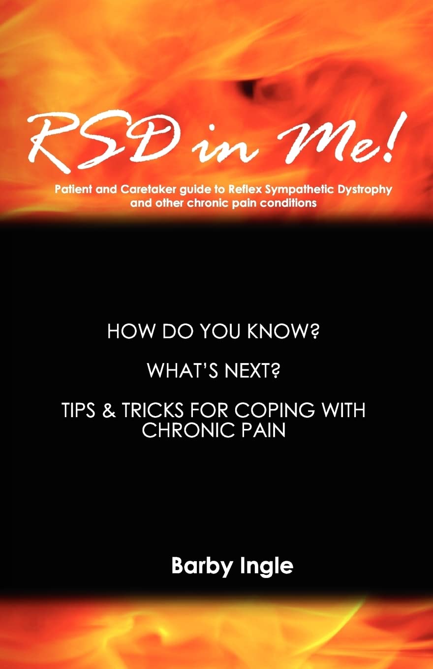 RSD In Me!: A Patient And Caretaker Guide To Reflex Sympathetic ...