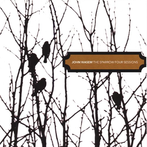 Play The Sparrow Four Sessions by John Wasem on Amazon Music