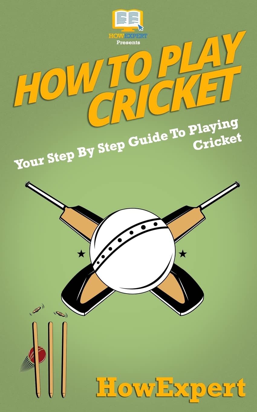 How To Play Cricket: Your Step-By-Step Guide To Playing Cricket: Amazon ...