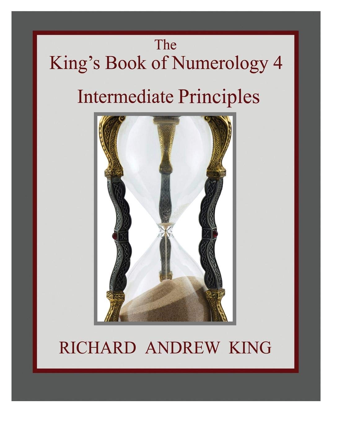 The King's Book of Numerology 4 - Intermediate Principles: King, Mr ...