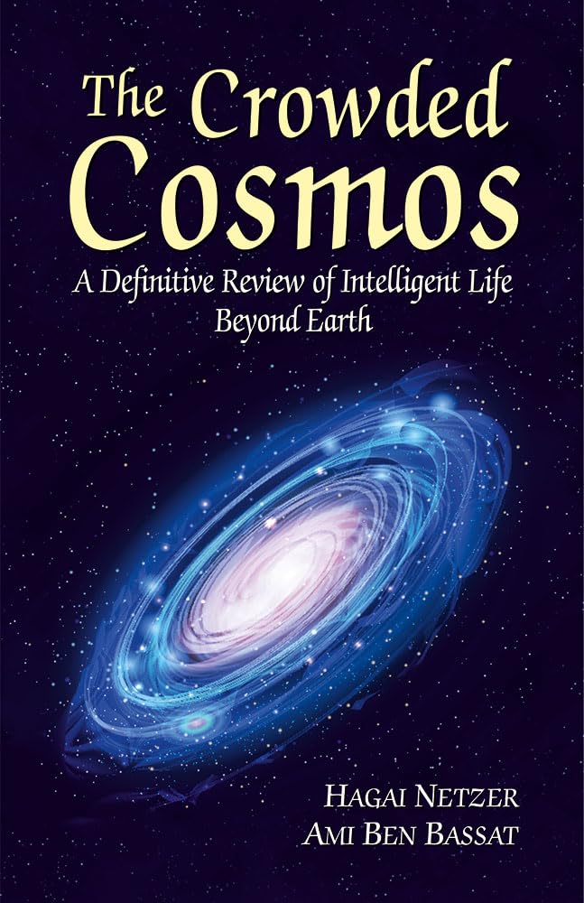Buy The Crowded Cosmos: A Definitive Review of Intelligent Life Beyond ...