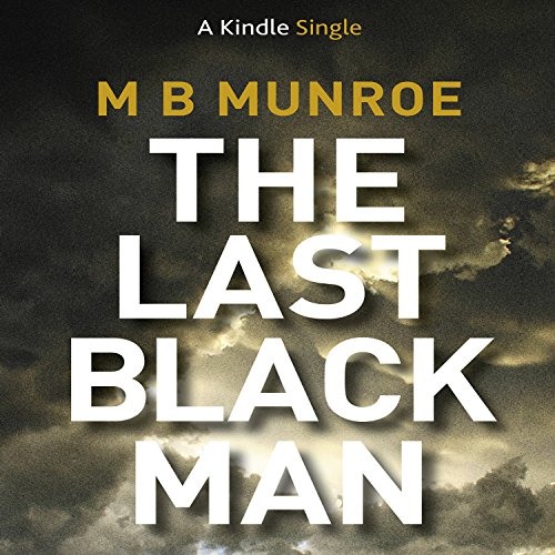 The Last Black Man : M.B. Munroe, Anthony Mark Barrow, Audible Studios ...