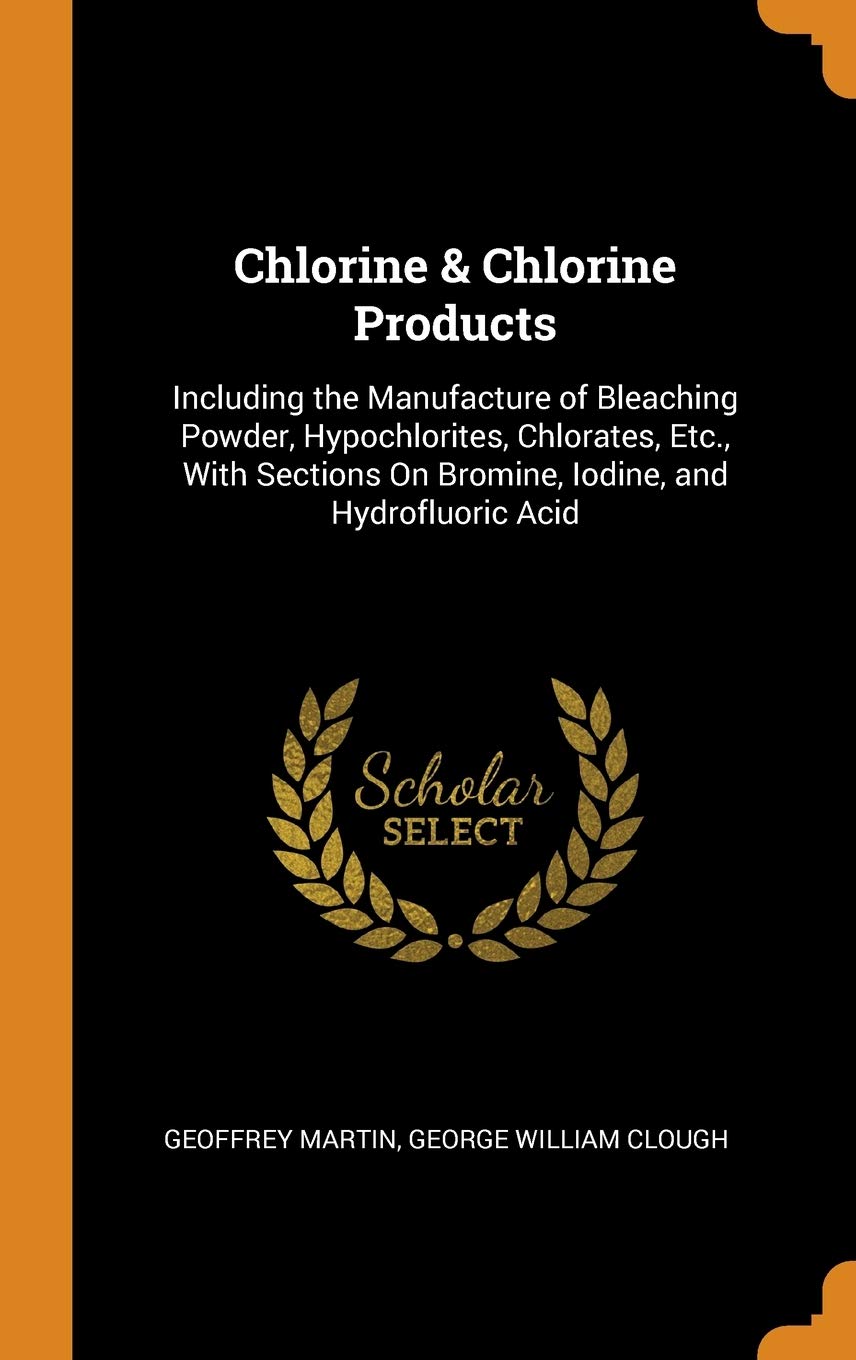 Buy Chlorine & Chlorine Products: Including the Manufacture of ...