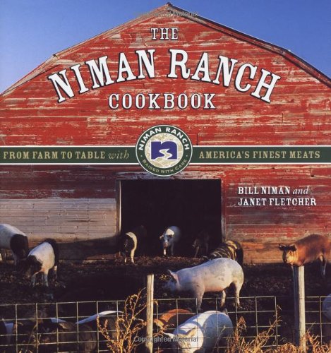 The Niman Ranch Cookbook: From Farm to Table with America's Finest Meat ...