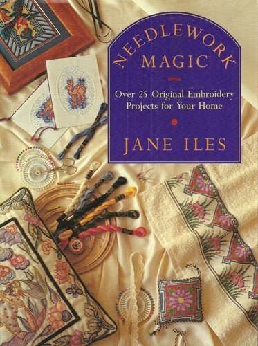 Amazon | Needlework Magic: Over 25 Original Embroidery Projects for ...