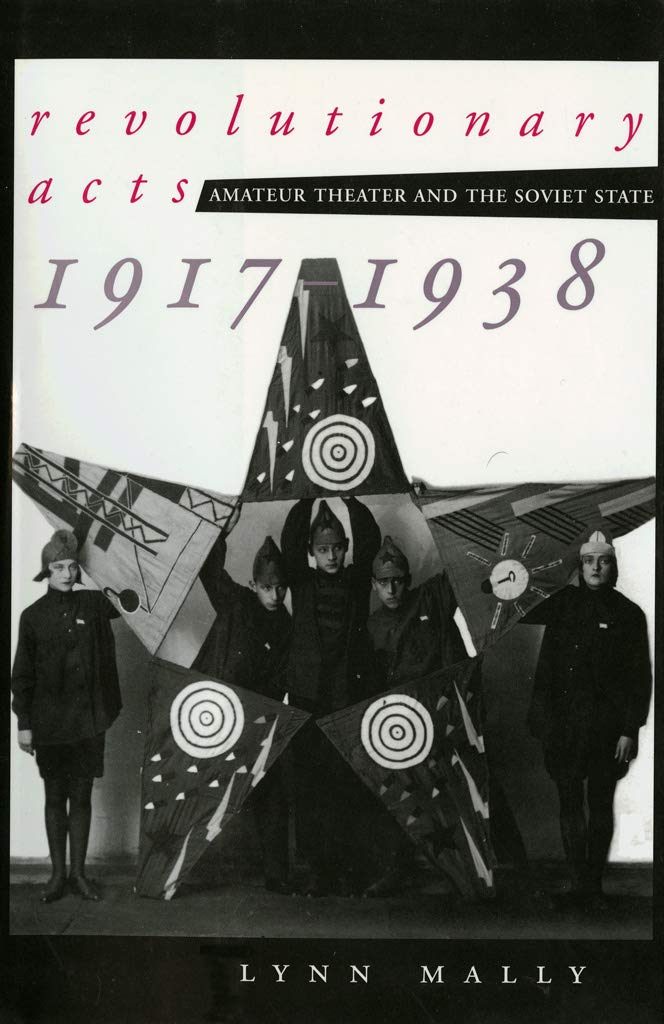 Amazon.com: Revolutionary Acts: Amateur Theater and the Soviet State ...