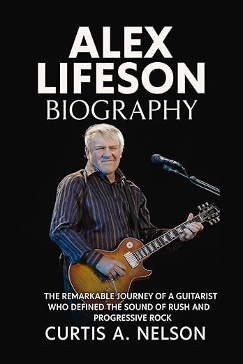 Alex Lifeson Biography: The Remarkable Journey of a Guitarist Who ...