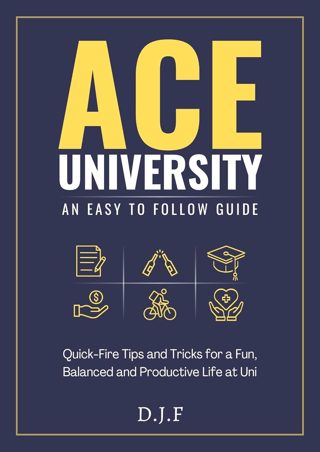 Amazon.com: Ace University: An Easy to Follow Guide for University ...