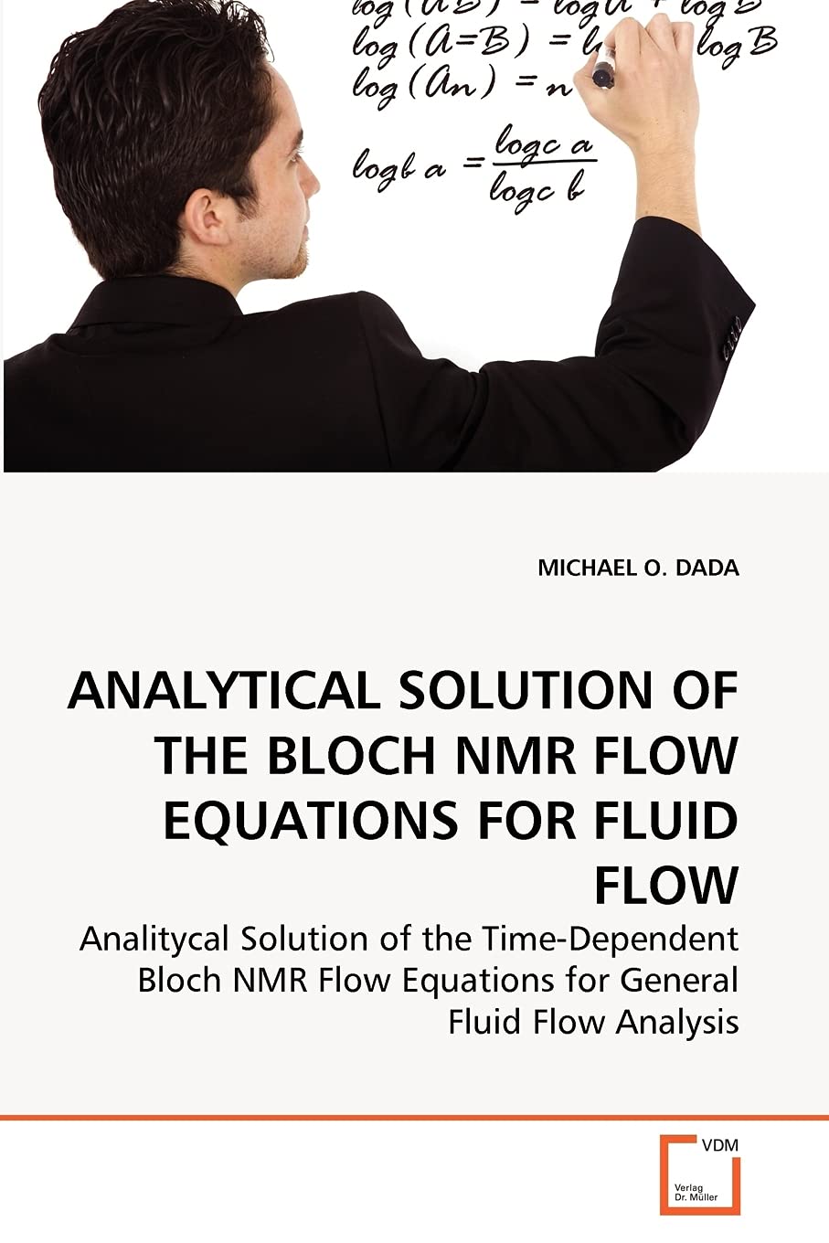 Buy ANALYTICAL SOLUTION OF THE BLOCH NMR FLOW EQUATIONS FOR FLUID FLOW: Analitycal Solution of ...