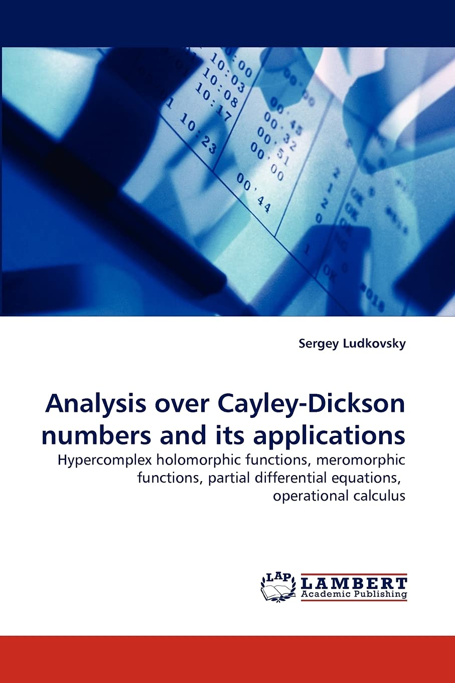 Analysis over Cayley-Dickson numbers and its applications: Hypercomplex holomorphic functions ...