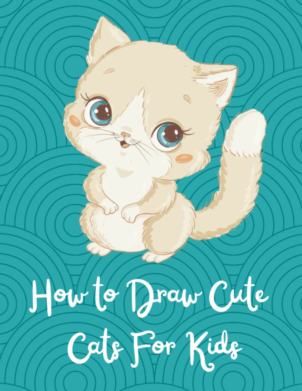 Buy How To Draw Cute Cats For Kids: Unique Drawing Designs For A Funny ...