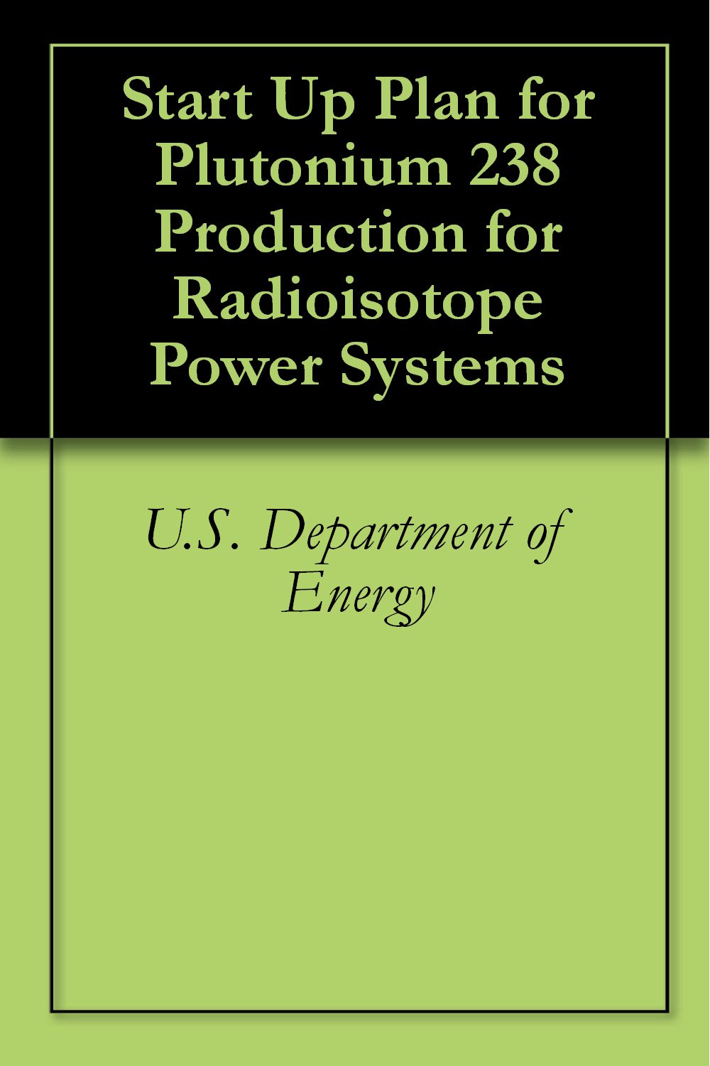 Amazon.com: Start Up Plan for Plutonium 238 Production for Radioisotope ...