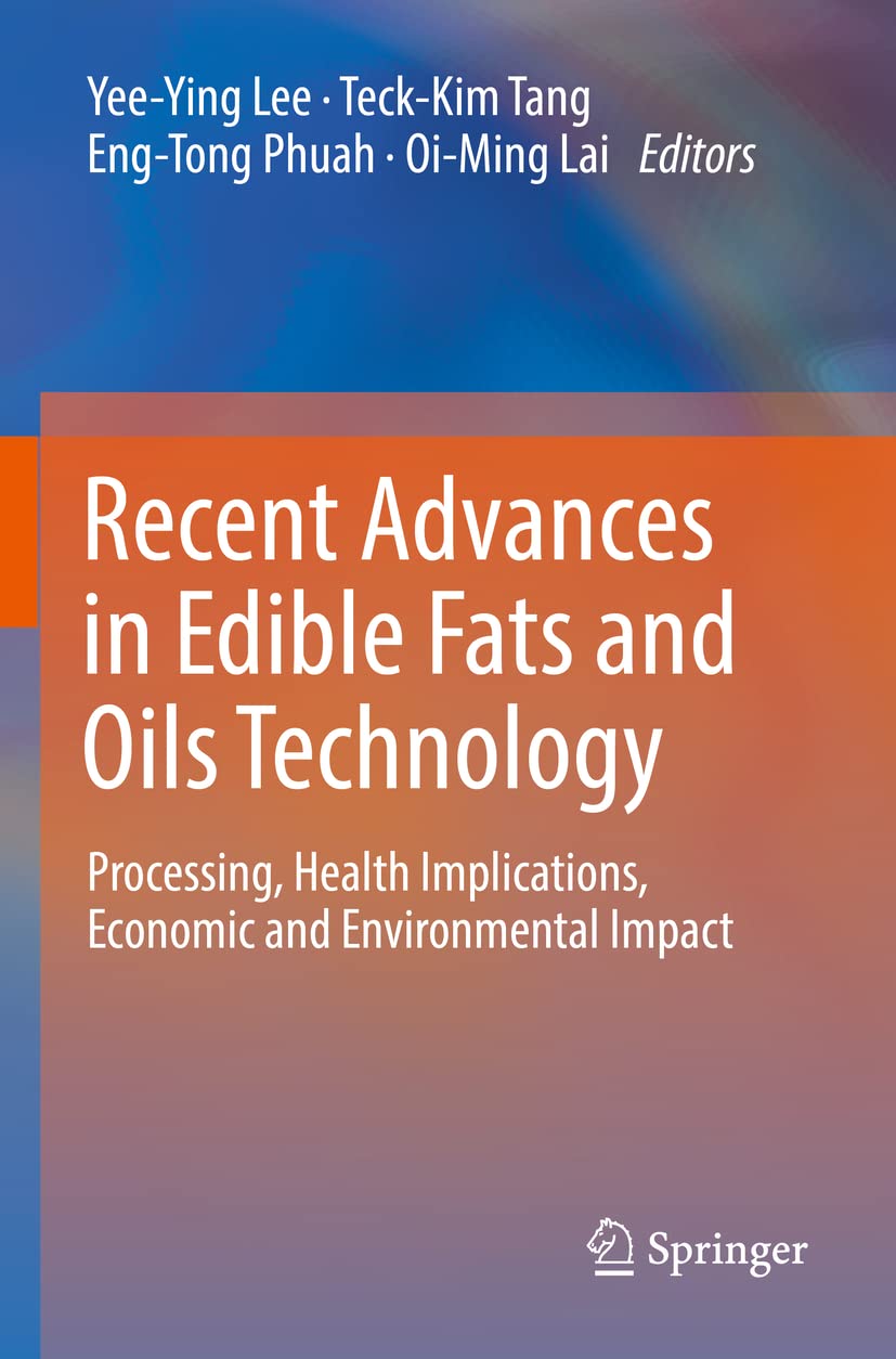 Recent Advances in Edible Fats and Oils Technology: Processing, Health ...