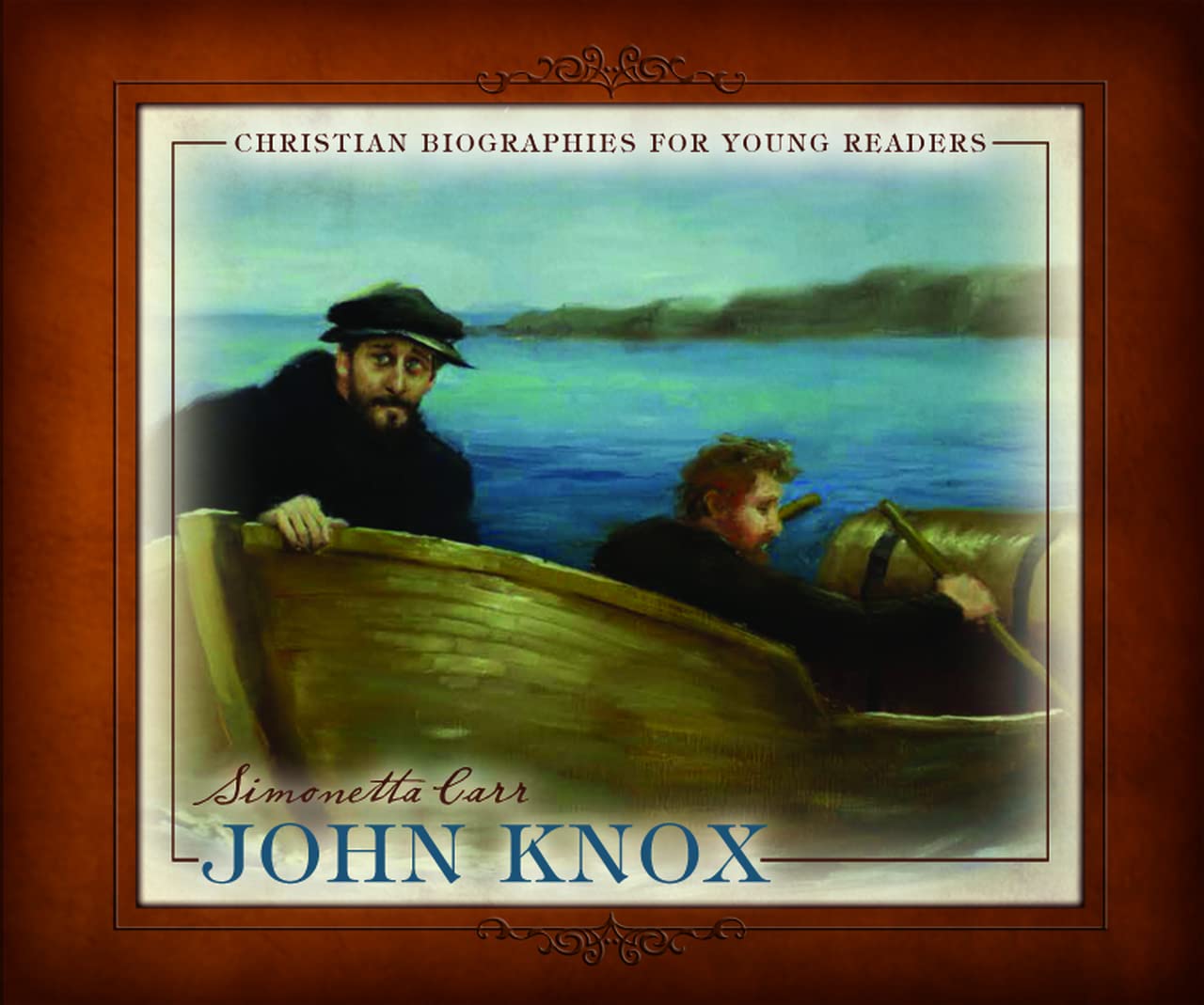 John Knox (Christian Biographies for Young Readers): Simonetta Carr ...